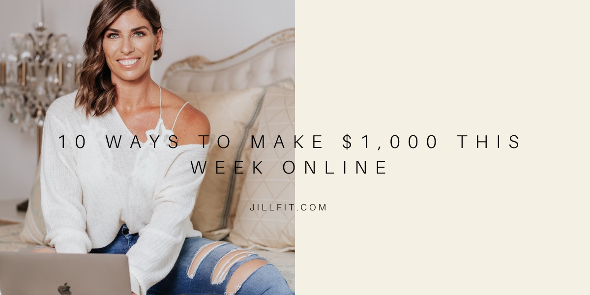 10 Ways to Make $1,000 This Week Online | JillFit
